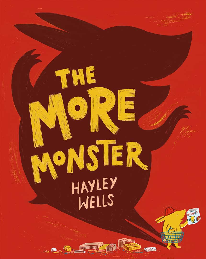 The More Monster, written and illustrated by Hayley Wells