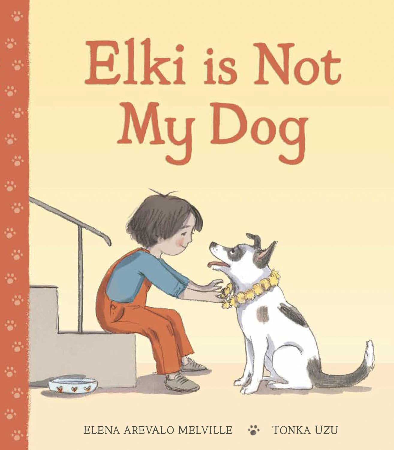 Elki Is Not My Dog by Elena Arevalo Mellville, illustrated by Tonka Uzu