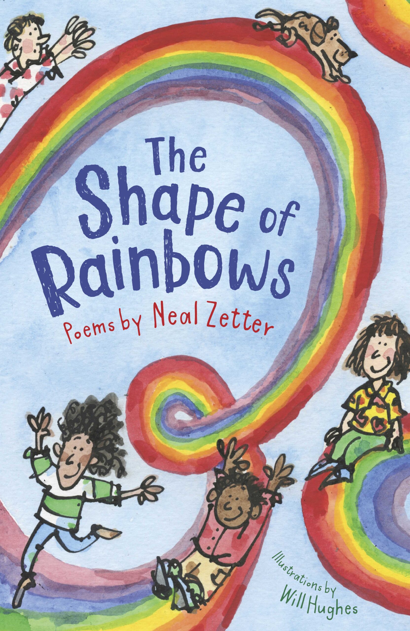 The Shape of Rainbows by Neal Zetter, illustrated by Will Hughes