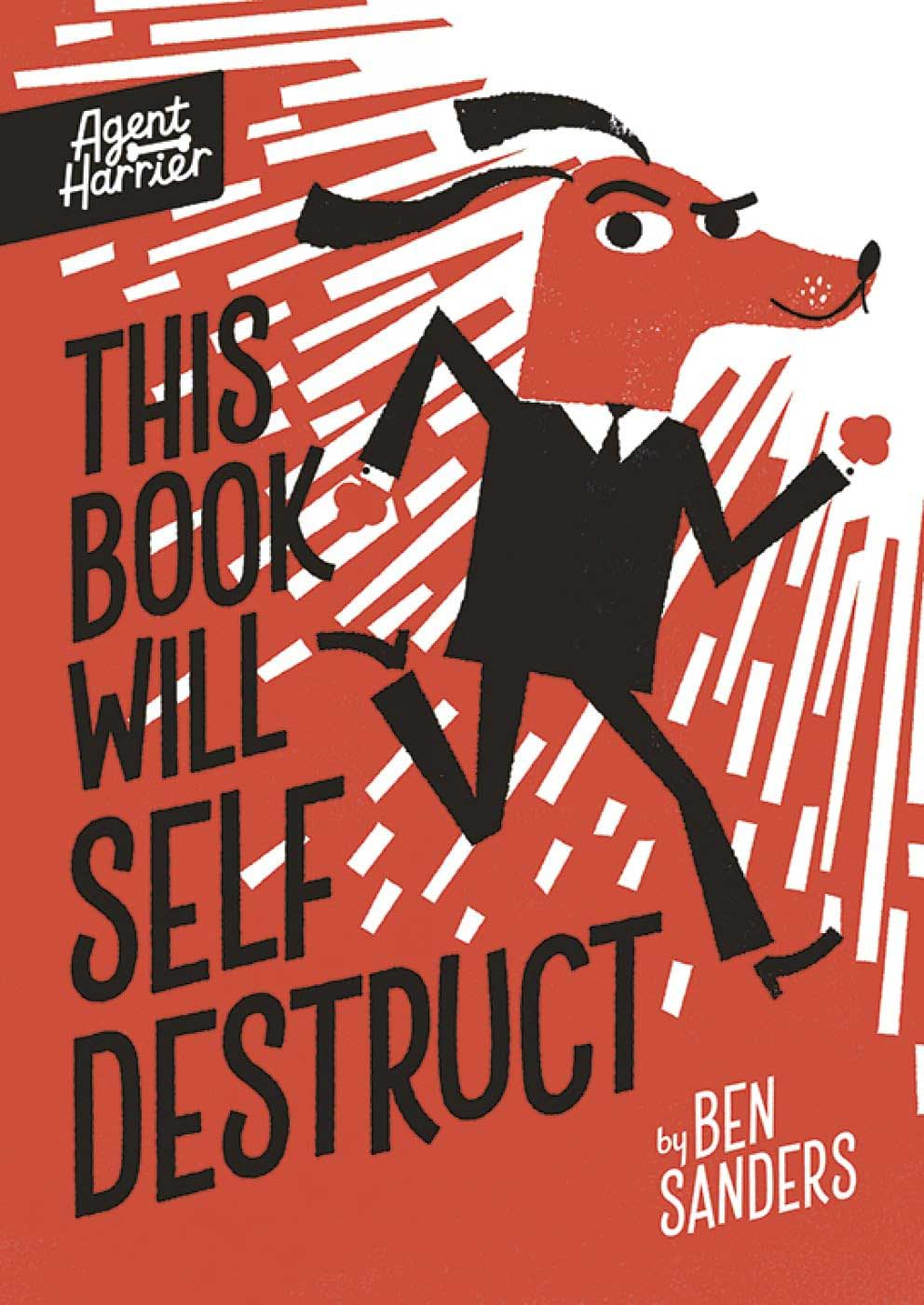Agent Harrier: This Book Will Self Destruct by Ben Sanders