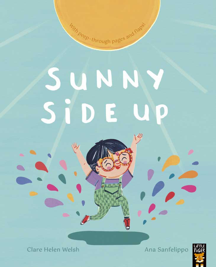 Sunny Side Up by Clare Helen Welsh and Ana Sanfelippo