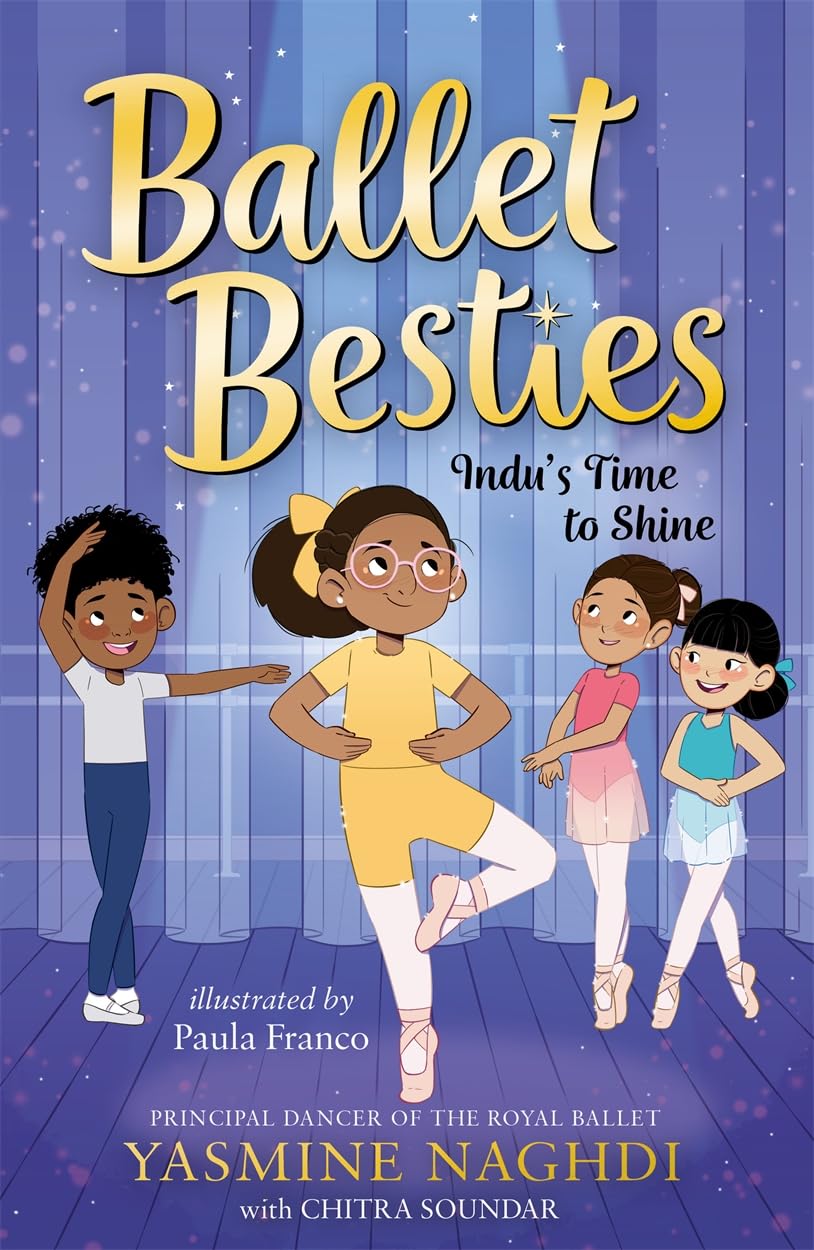 Ballet Besties: Indu's Time to Shine by Yasmine Naghdi