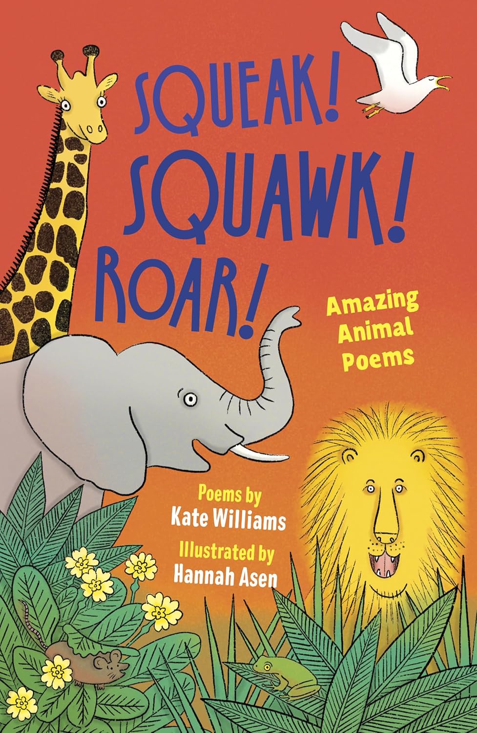 Squeak! Squawk! Roar!: Amazing Animal Poems by Kate Williams
