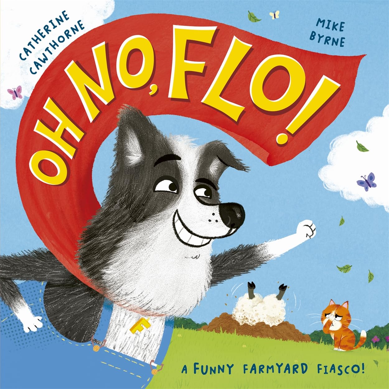 Oh No, Flo!: A funny farmyard fiasco! by Catherine Cawthorne